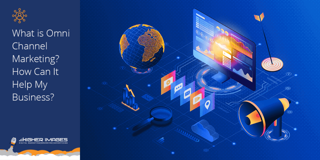 What is Omni Channel Marketing? How Can it Help My Business? | Higher ...