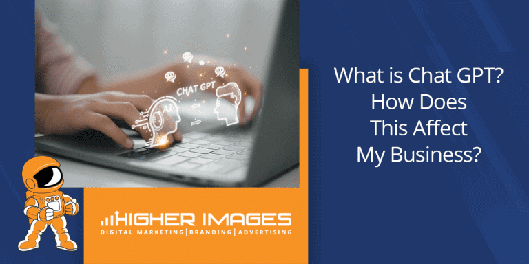 What is Chat GPT? How Does This Affect My Business? | Higher Images Inc