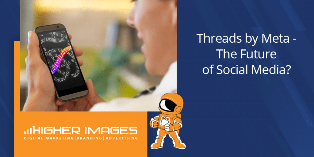 Threads by Meta – The Future of Social Media? | Higher Images